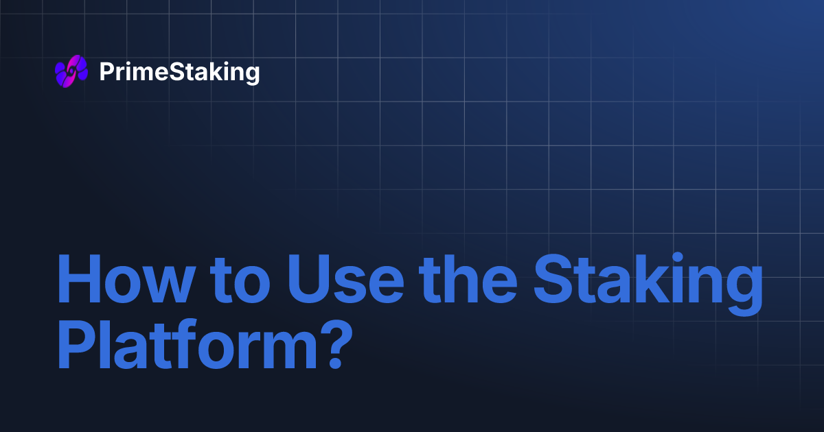 How to Use the Staking Platform? | PrimeStaking